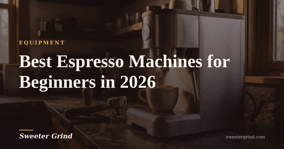 Best Espresso Machines for Beginners in 2026 | Sweeter Grind
